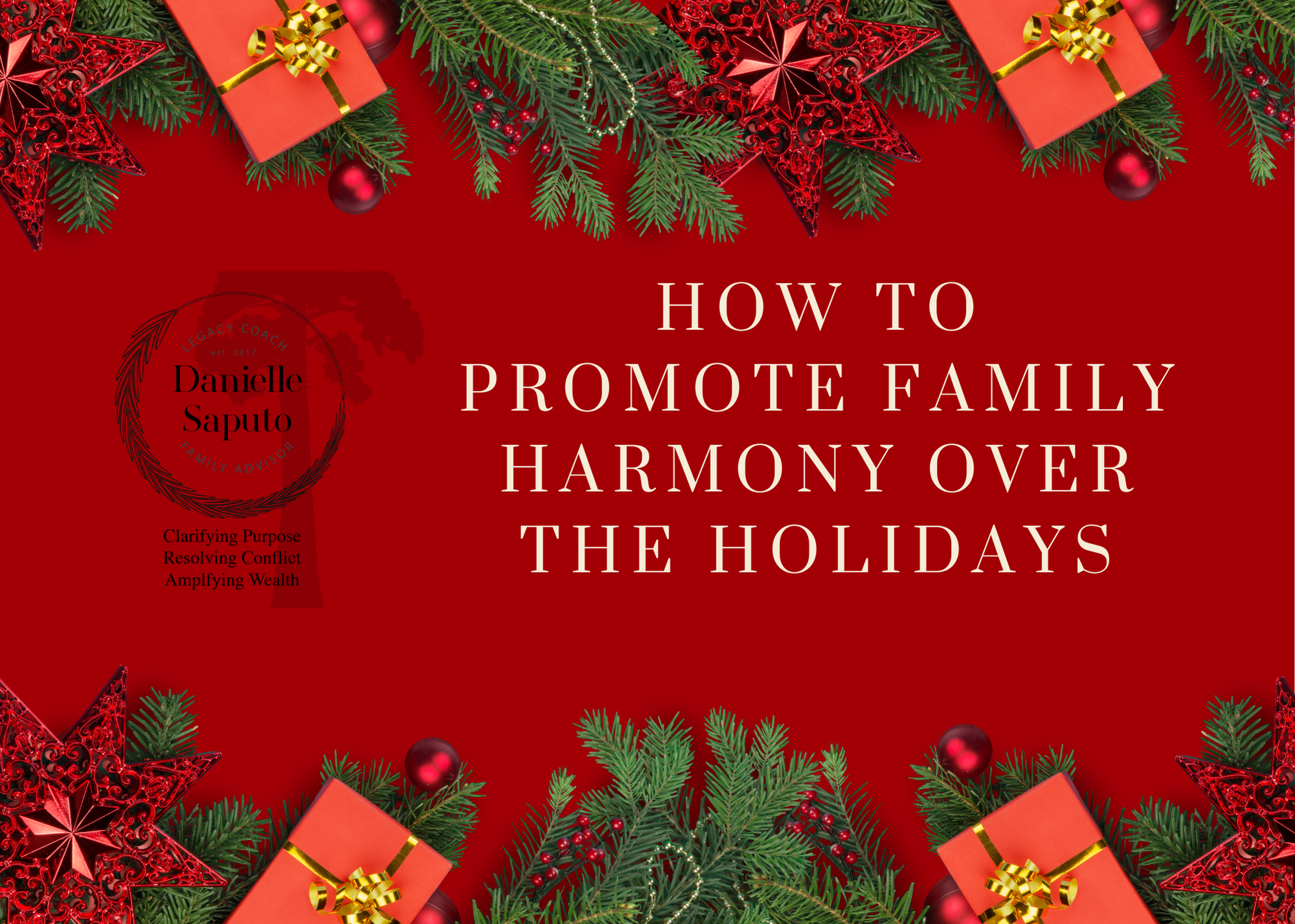 How to Promote Family Harmony Over the Holidays - Danielle Saputo